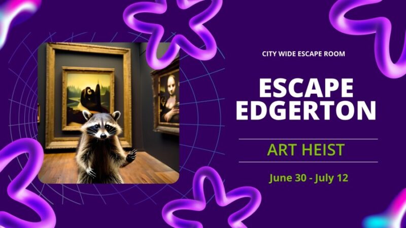 Escape Edgerton: Art Heist - Visit Edgerton